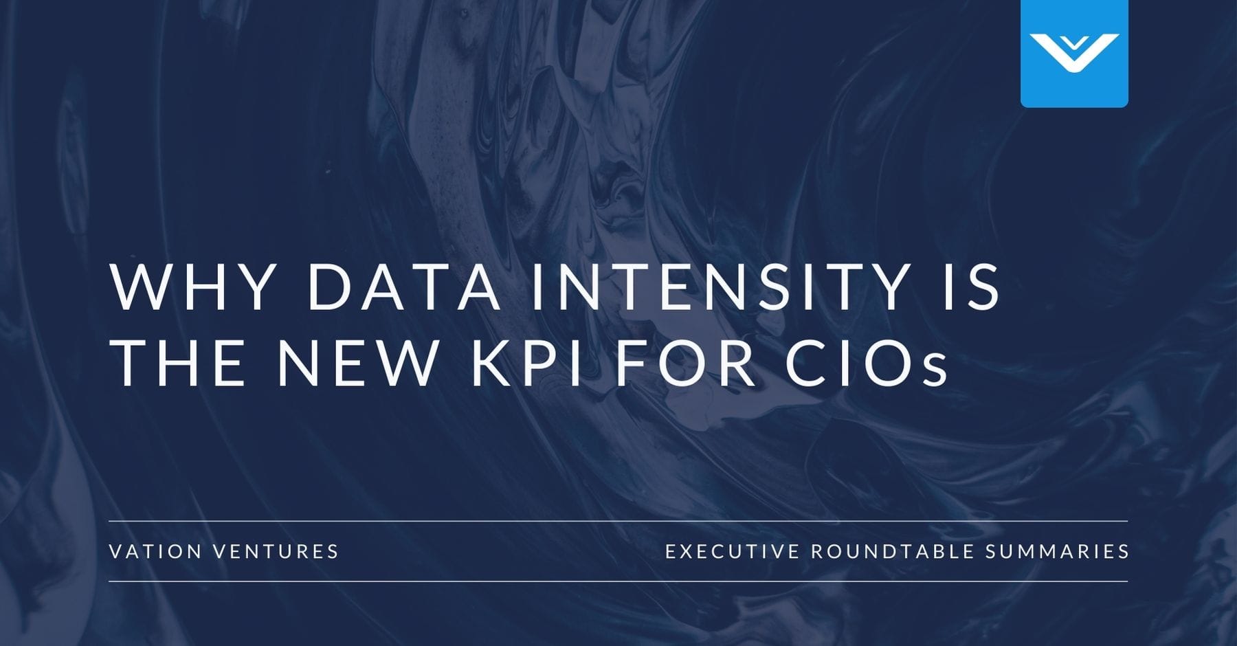 Why Data Intensity is the new KPI for CIOs | IT Executive Roundtables ...