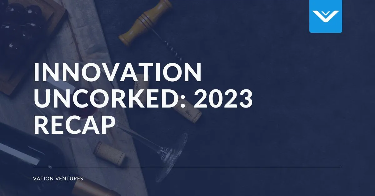 Innovation Uncorked 2023 Recap | Vation Ventures