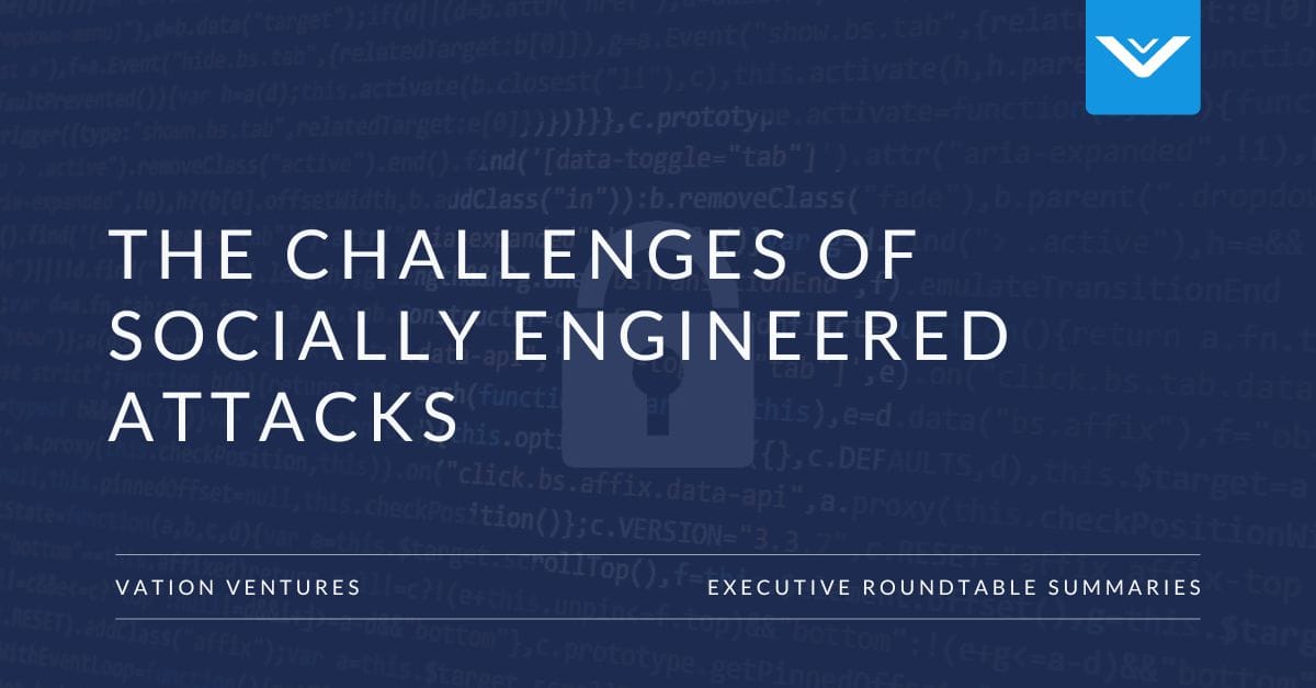 The Challenges of Socially Engineered Attacks | IT Executive ...