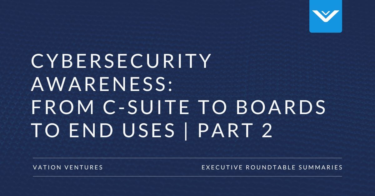 Cybersecurity Awareness: From C-Suite to Boards to End Users | Part 2 ...