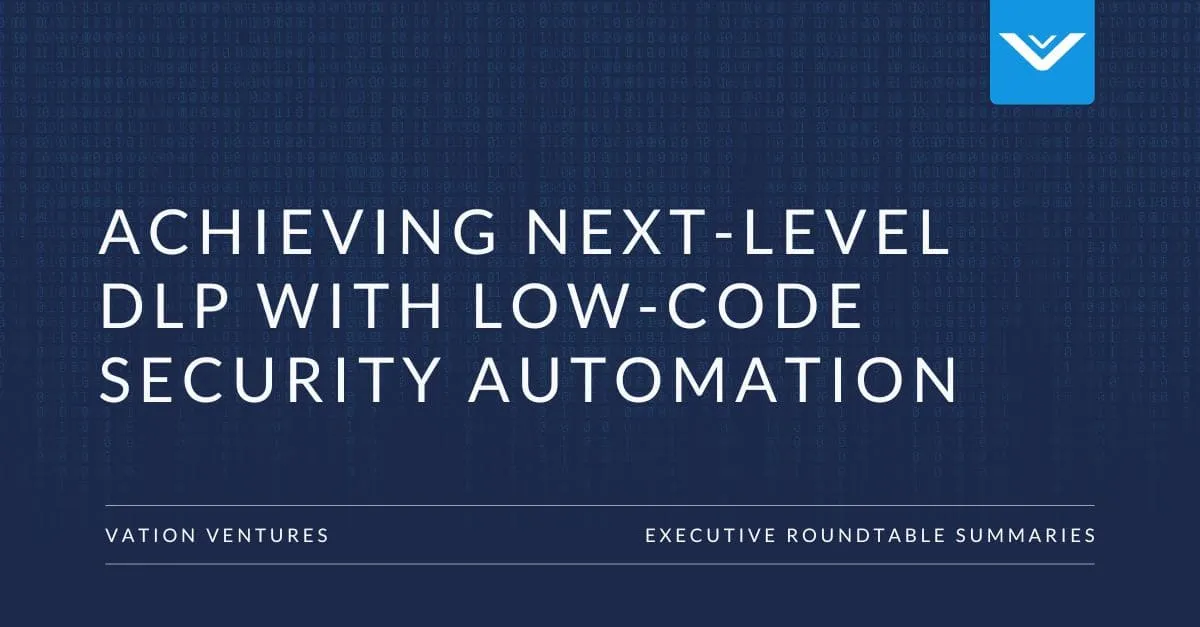 Achieving Next-Level DLP with Low-Code Security Automation | IT ...