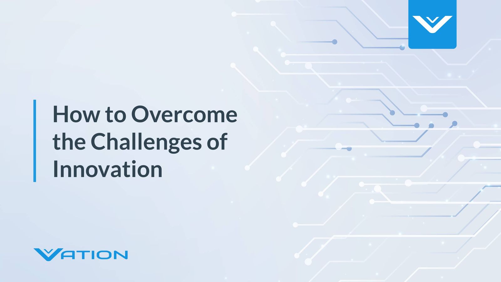 How to Overcome the Challenges of Innovation | Vation Ventures