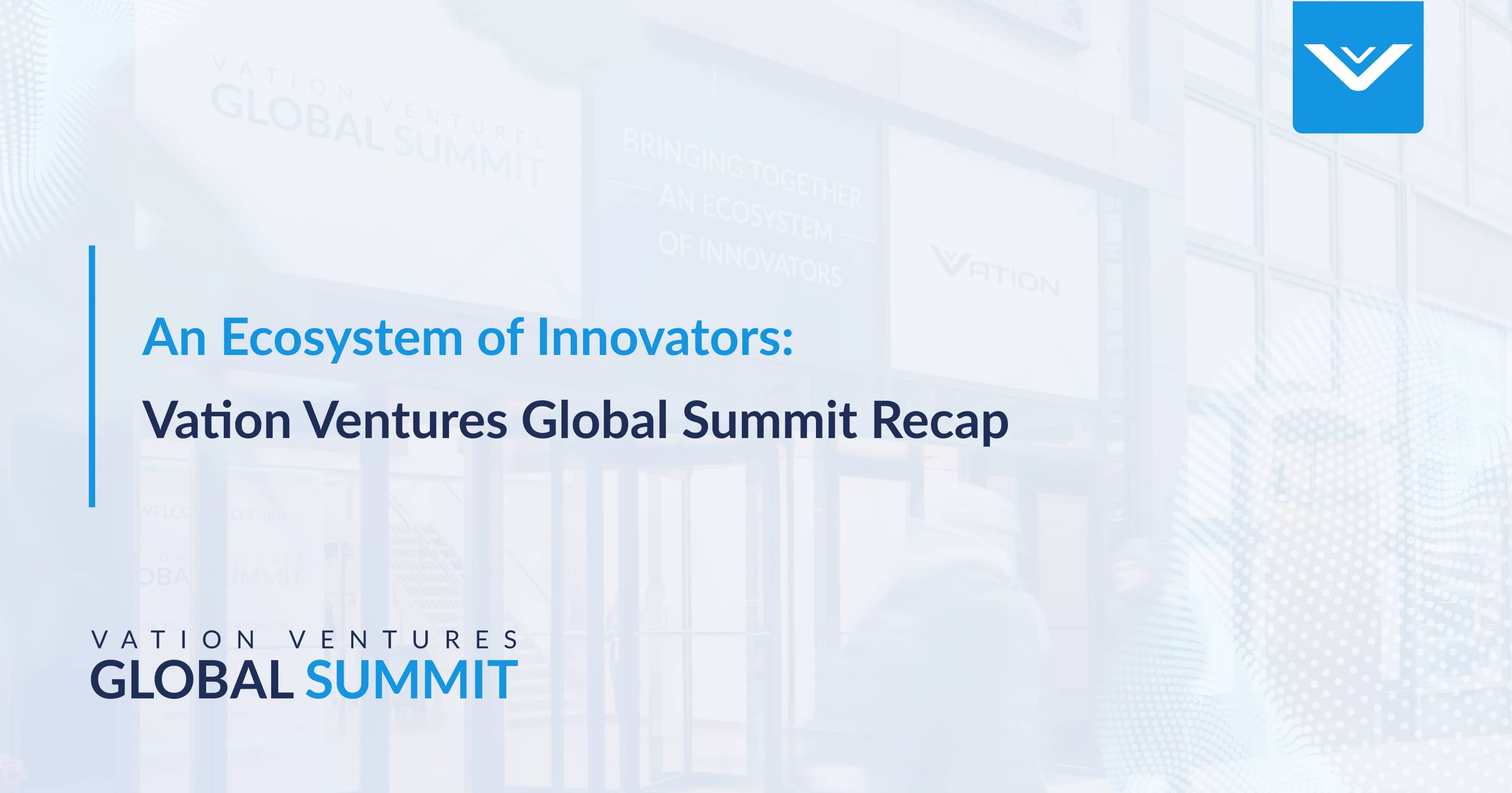 An Ecosystem of Innovators: Vation Ventures 2023 Global Summit Recap ...
