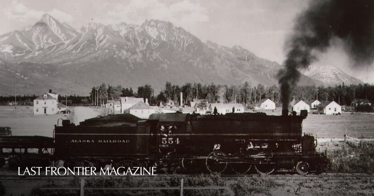 Last Frontier Magazine | A History of the Alaska Railroad