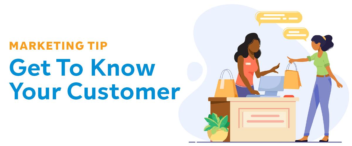 Get to Know Your Customer – TDA Marketing Tips