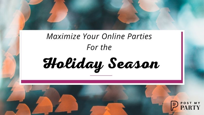 How to Maximize Your Online Parties For the Holiday Season