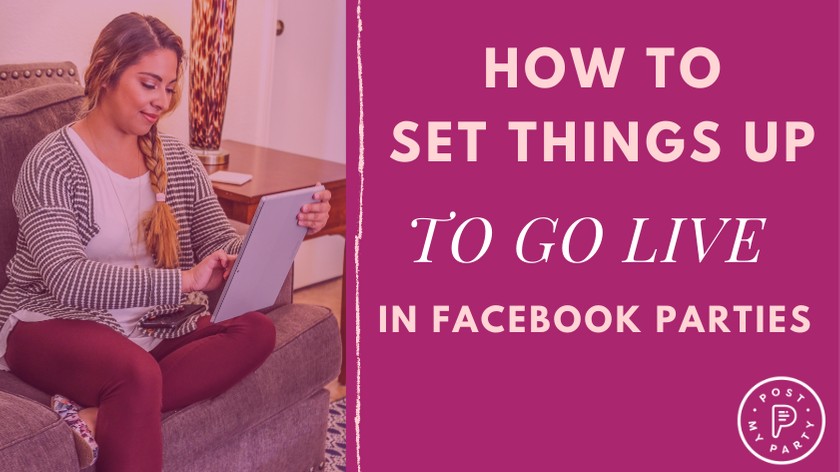 How to Set Things Up to Go Live in Facebook Parties