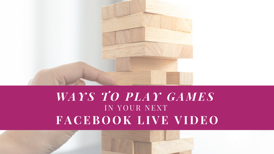 Ways to Play Games in Your Next Facebook Live Video