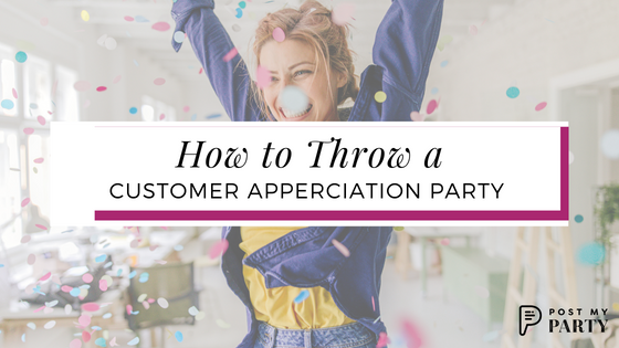 How to Throw a Customer Appreciation Party