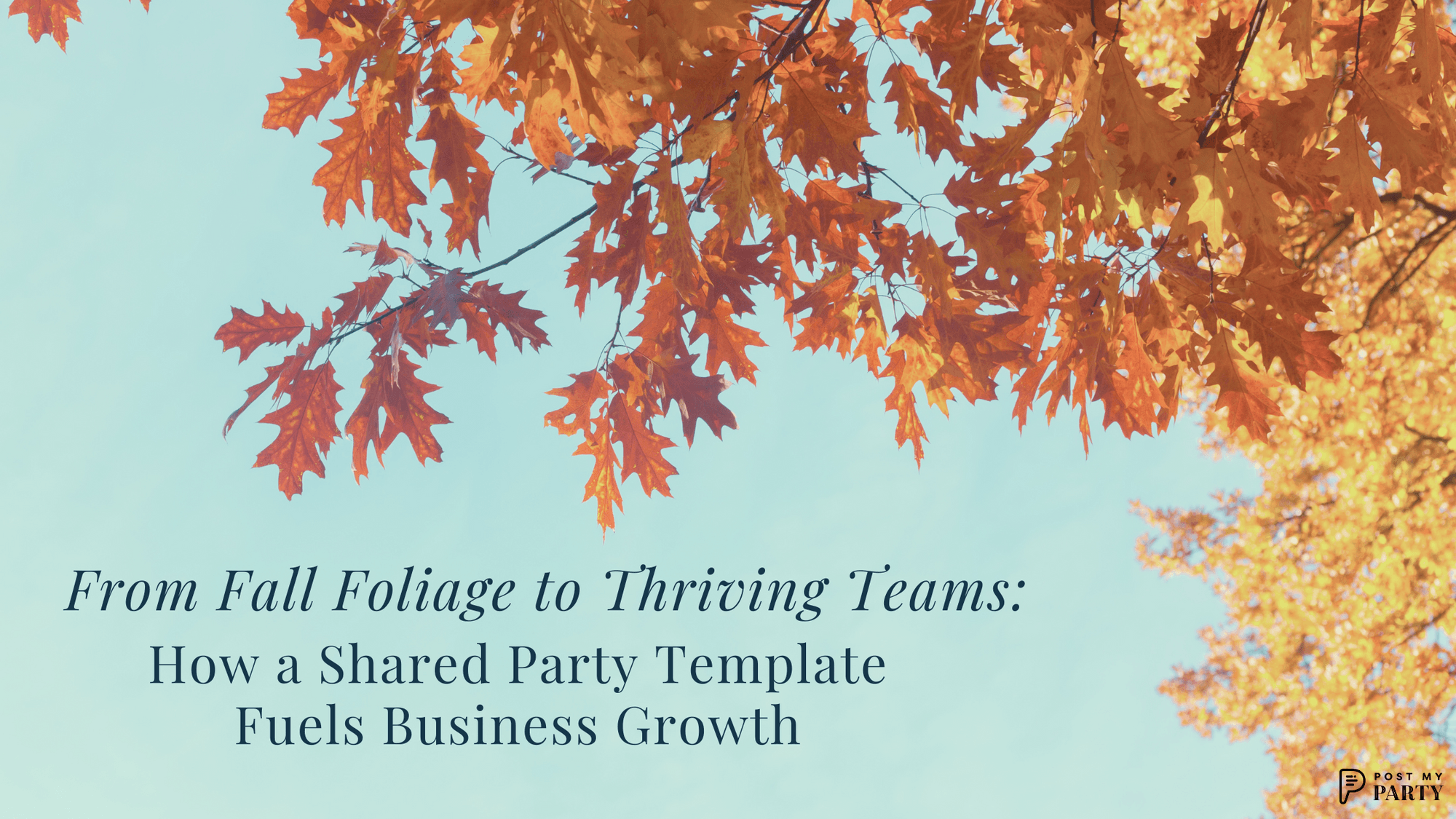 From Fall Foliage to Thriving Teams: How a Shared Party Template Fuels ...