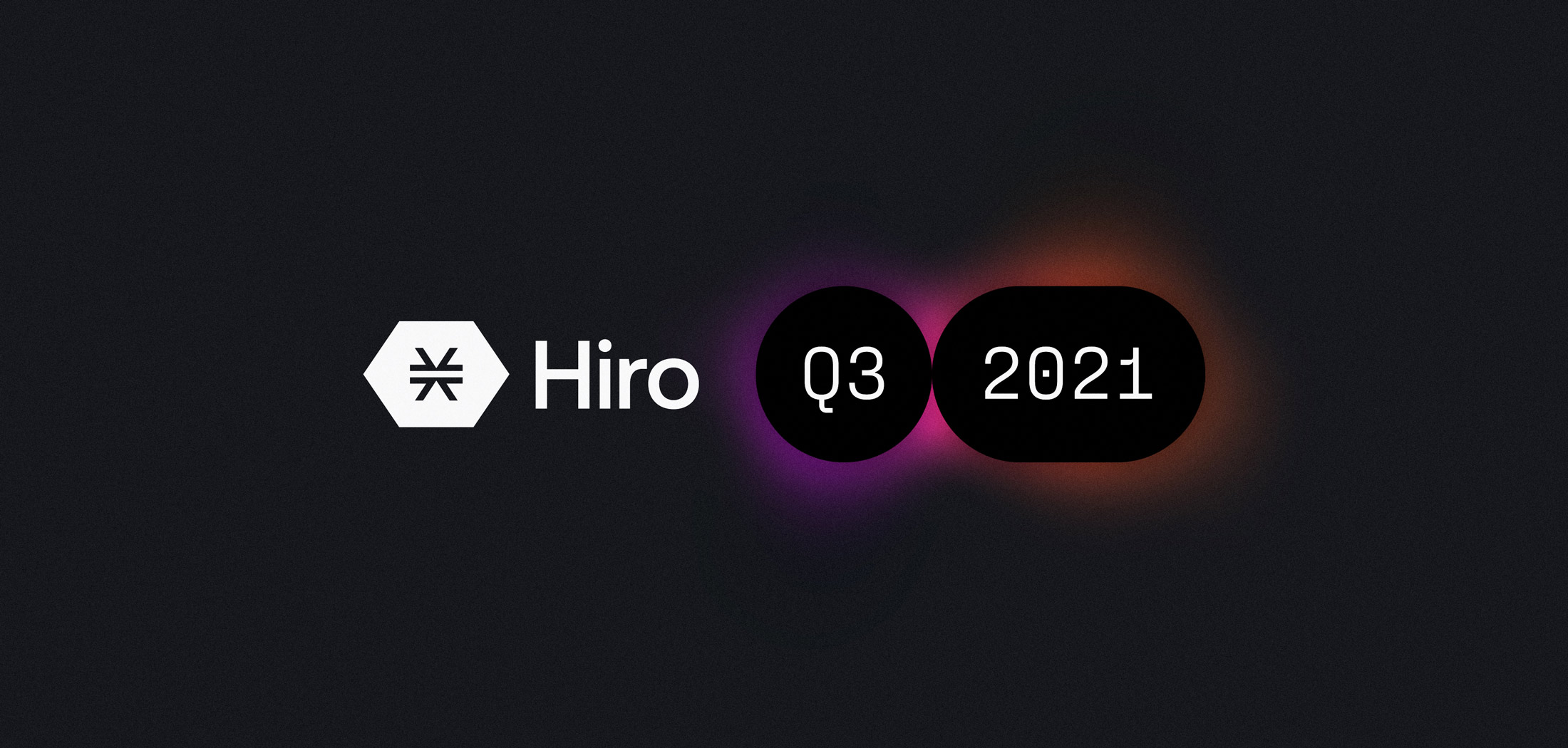 Hiro’s Focus Areas for the Third Quarter of 2021