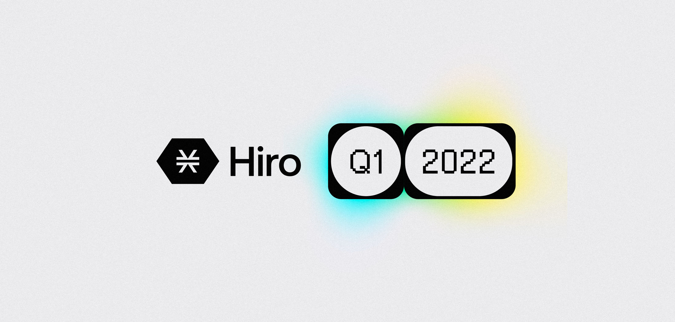 Hiro’s Focus for Q1 2022