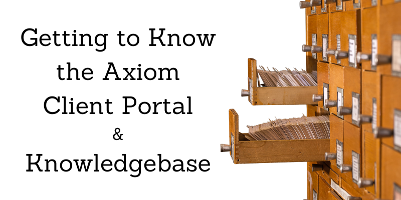 Getting to Know the Axiom Client Portal & Knowledgebase | Axiom