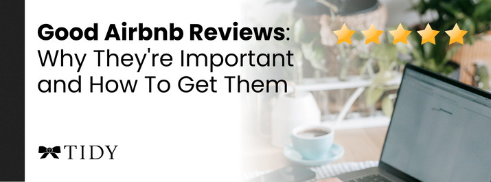 Good Airbnb Reviews: Why They're Important and How To Get Them | TIDY
