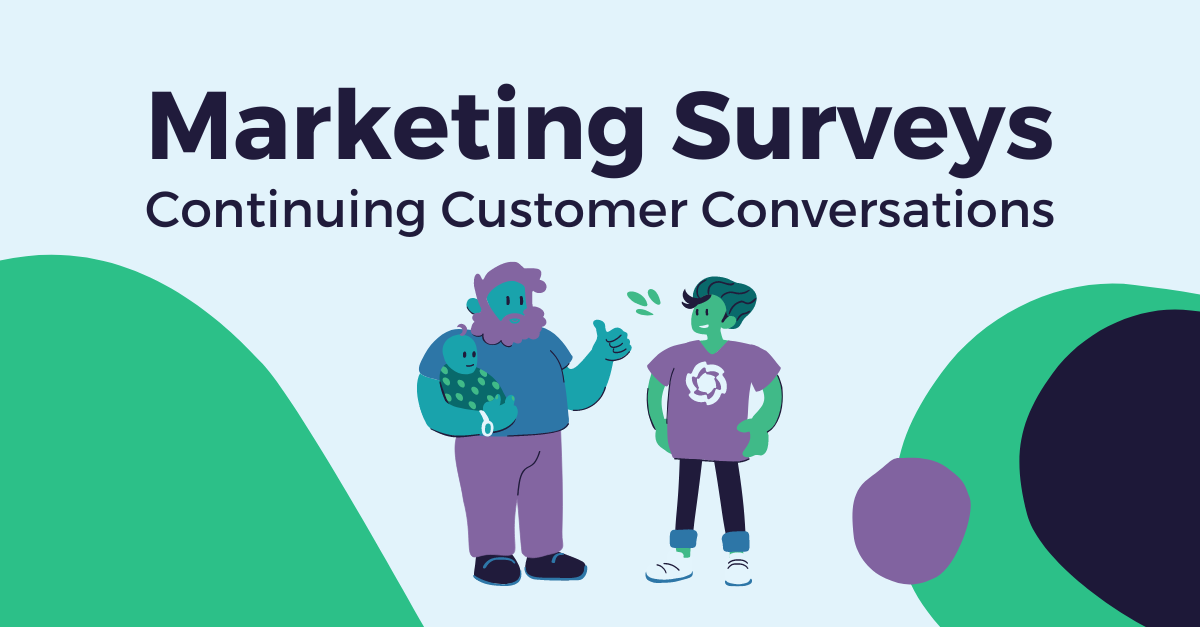 Marketing Surveys: Continuing Customer Conversations