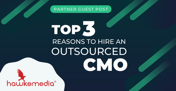 Top 3 Reasons to Hire an Outsourced CMO
