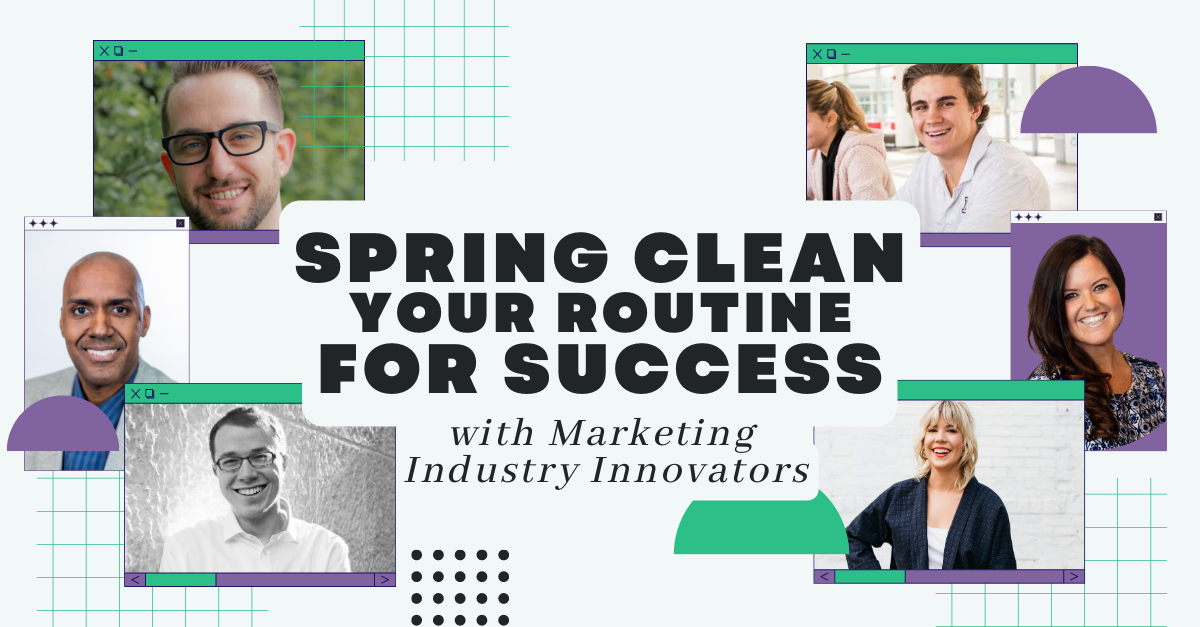 Spring Clean Your Routine for Success with Marketing Industry Innovators