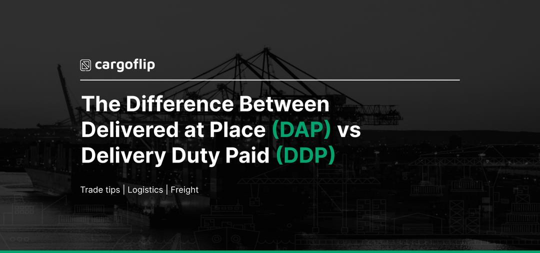 The Difference Between Delivered at Place (DAP) vs Delivery Duty Paid (DDP)