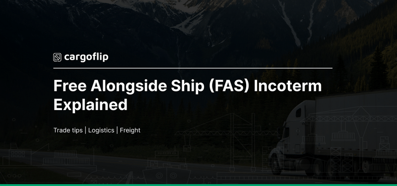 Free Alongside Ship (FAS) Incoterm Explained