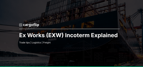 Ex Works (EXW) Incoterm Explained