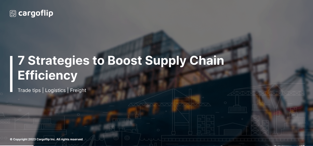 7 Strategies to Boost Supply Chain Efficiency