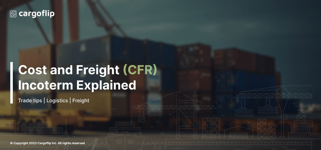 Cost and Freight (CFR) Incoterm Explained