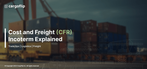 Cost and Freight (CFR) Incoterm Explained