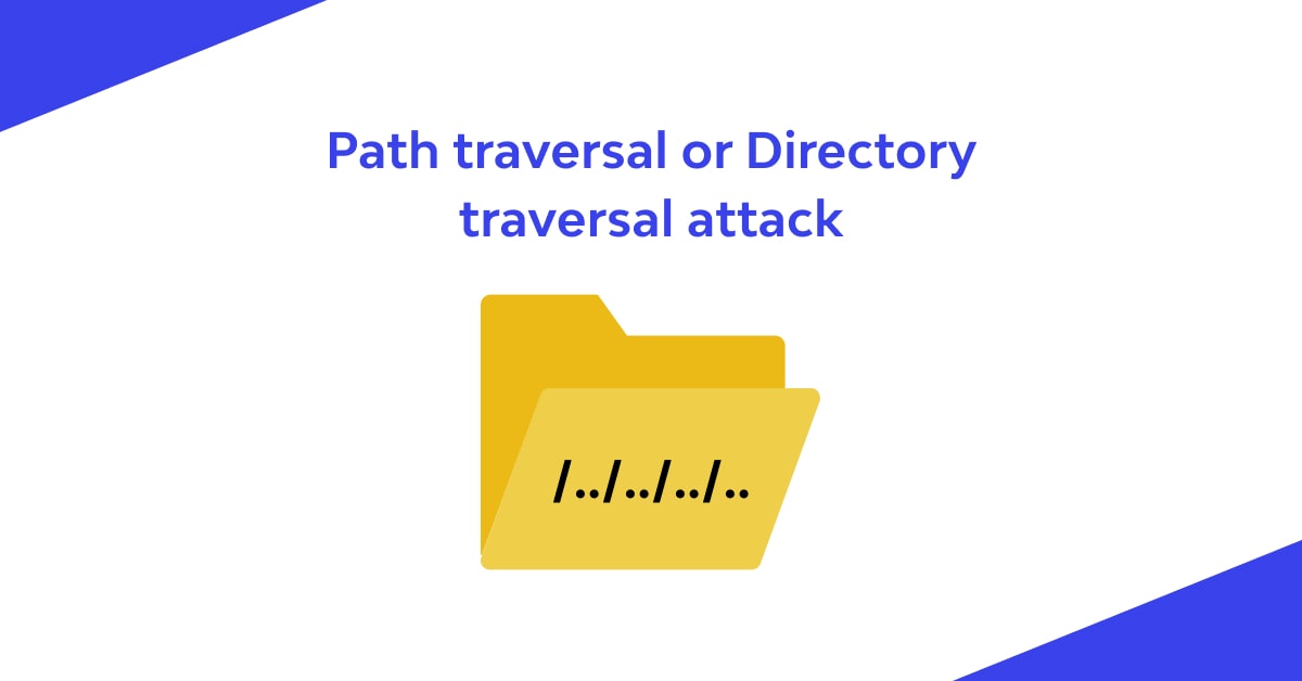 What is a Path Traversal attack or Directory Traversal? ️