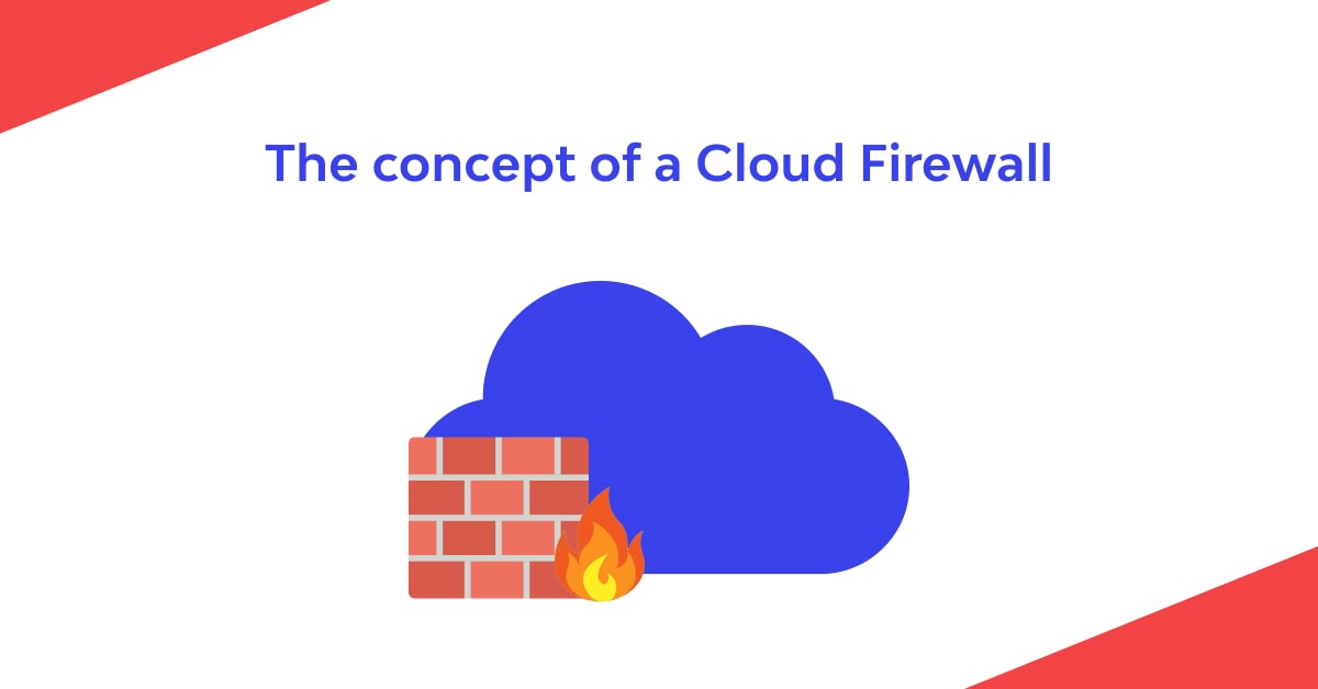 ☁️ Cloud Firewall - What is it? Types & Advantages