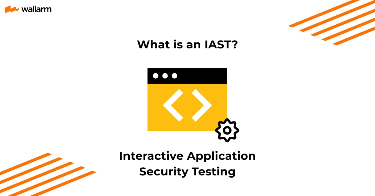 What is IAST (Interactive Application Security Testing)? ⚙️ Explanation