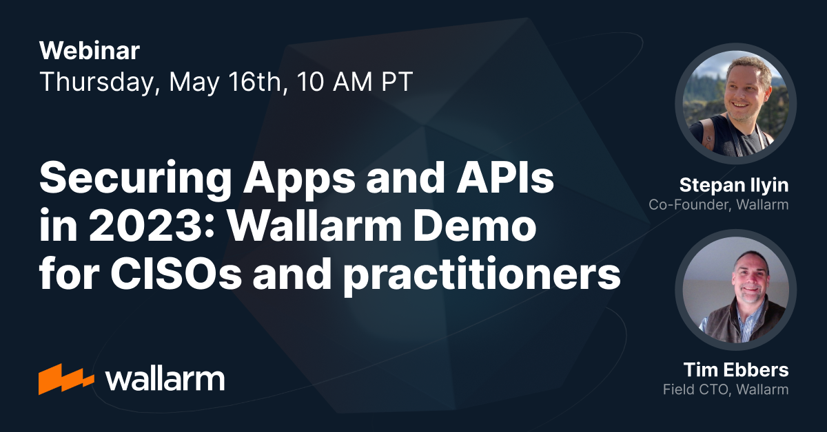 [Webinar] Securing Apps and APIs in 2023: Wallarm Demo for CISOs and ...