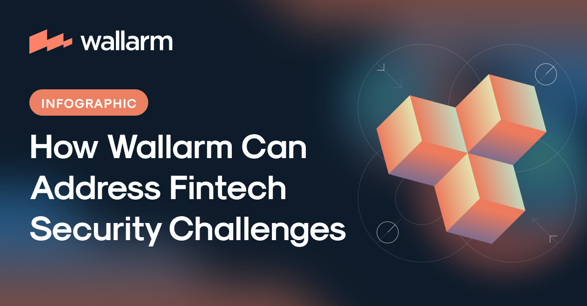 How Wallarm can address Fintech Security challenges - Wallarm
