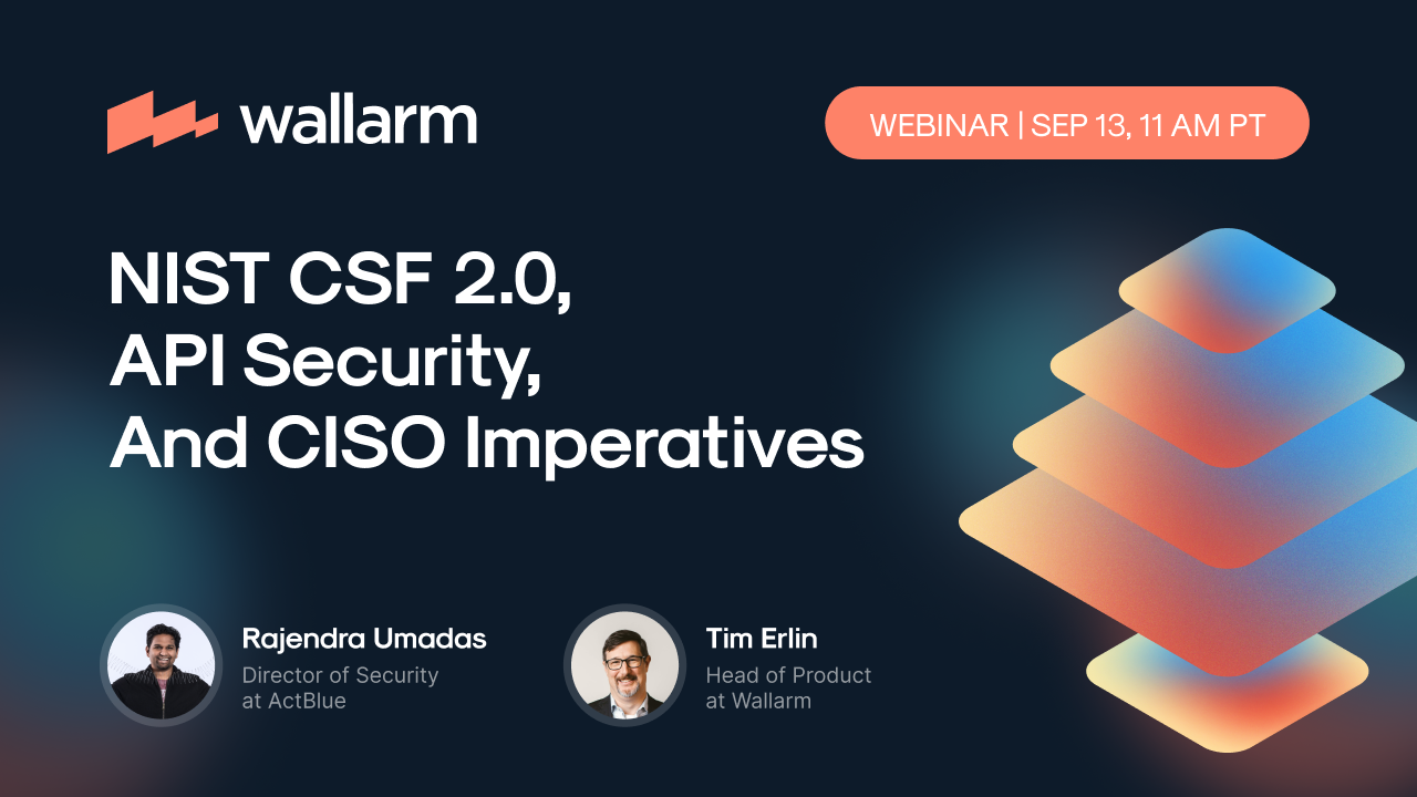 [Webinar] NIST CSF 2.0, API Security, and CISO Imperatives