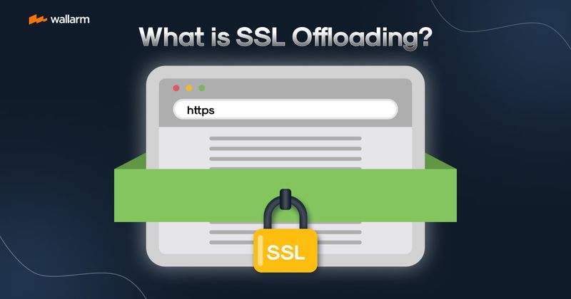 SSL Offloading Decoded: What it means for Your Security Health