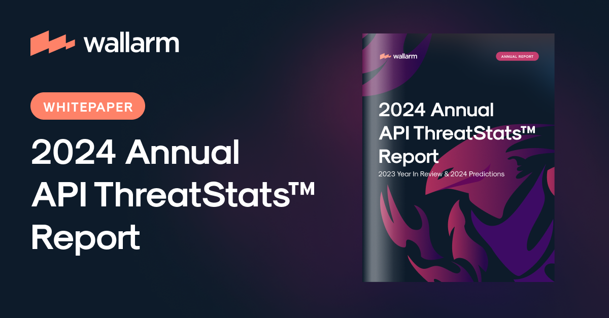 2024 API ThreatStats™ Report - Wallarm 2024 API ThreatStats™ Report - Wallarm