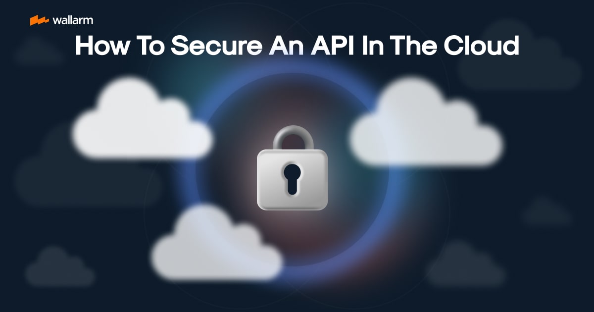 Your Ultimate Guide to Securing an API in the Cloud