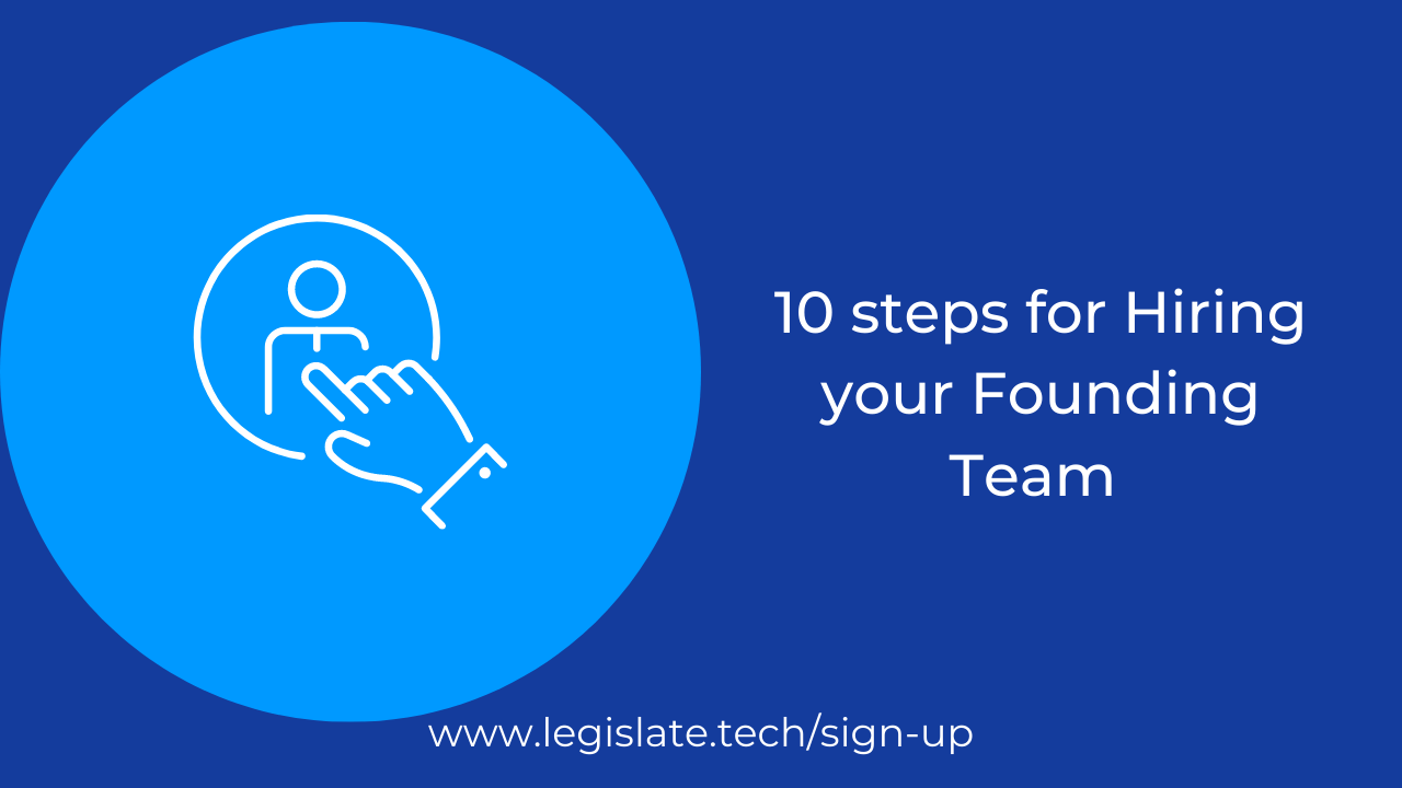 10 Steps for Hiring Your Founding Team - Legislate