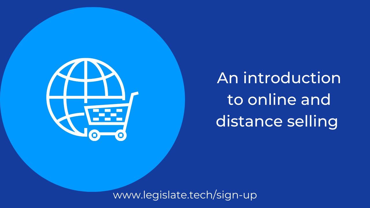 An introduction to online and distance selling - Legislate