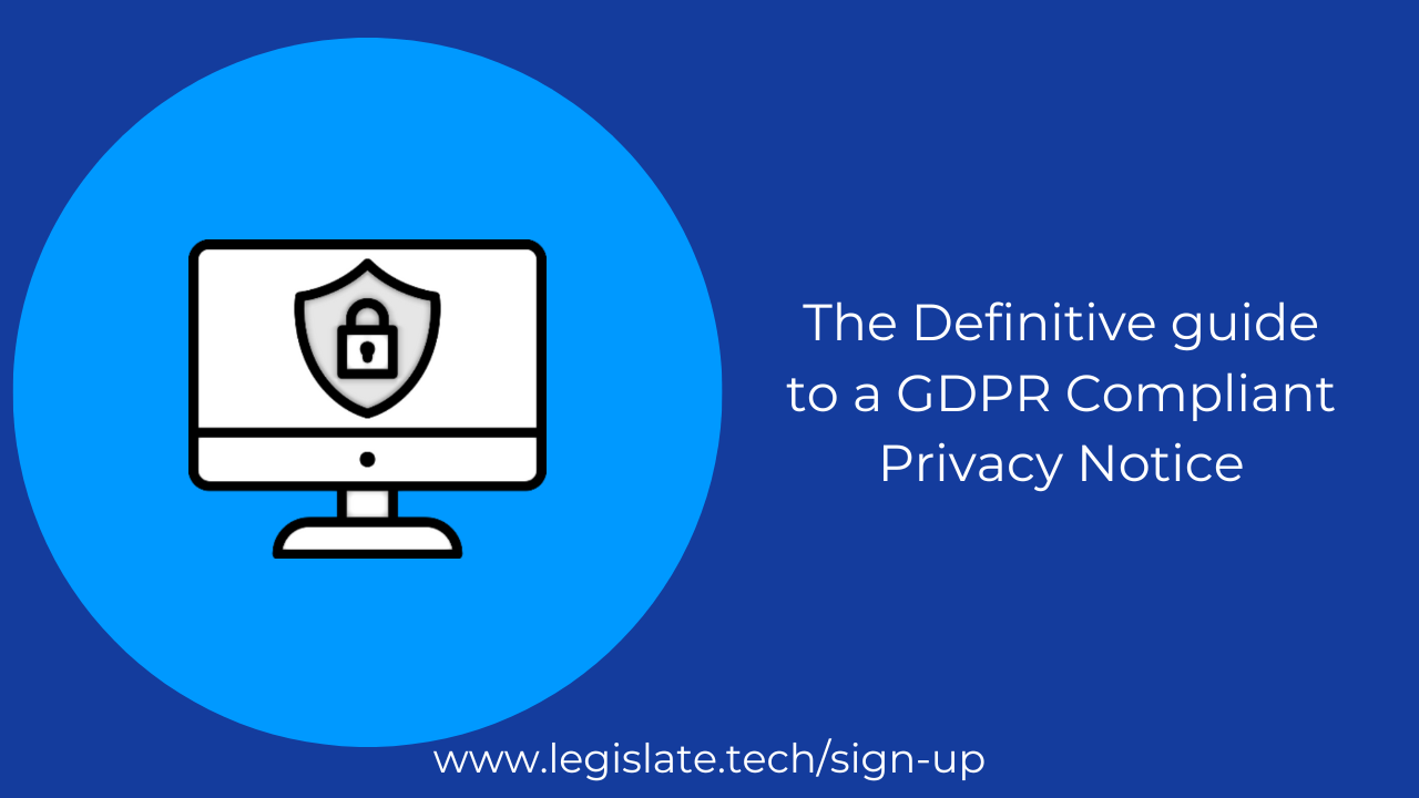 The Definitive Guide to a GDPR Compliant Privacy Notice - Legislate