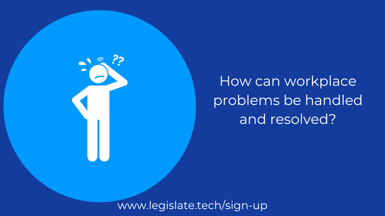 How can workplace problems be handled and resolved? - Legislate