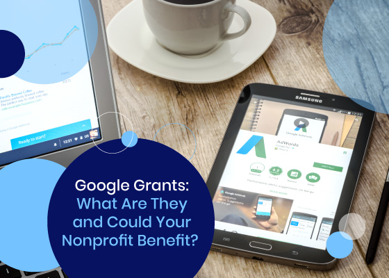 Google Grants: What Are They and Could Your Nonprofit Benefit?
