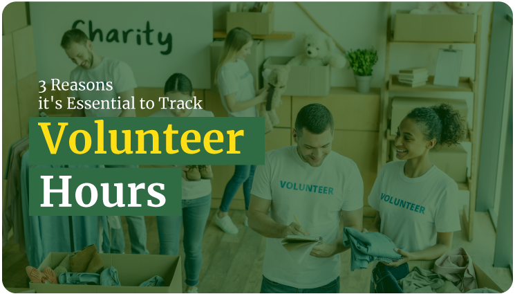 3 Reasons it's Essential to Track Volunteer Hours for Your Nonprofit