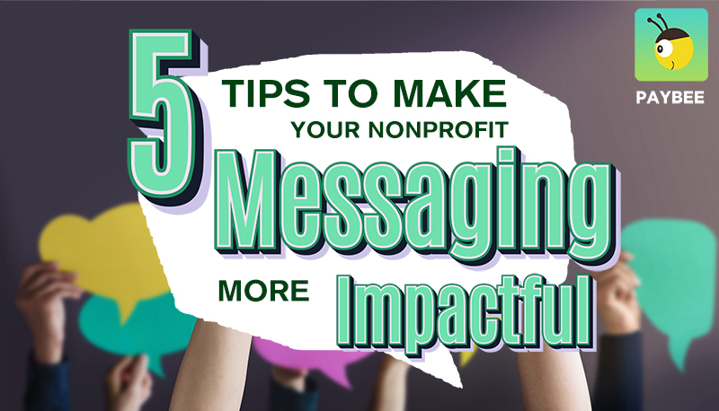 Five Tips to Make Your Nonprofit Messaging More Impactful