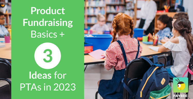 Product Fundraising Basics + 3 Ideas for PTAs in 2023