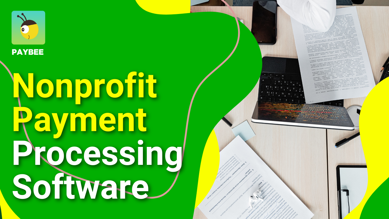 Nonprofit Payment Processing Software: Essential Tools and Solutions for Efficient Donation ...