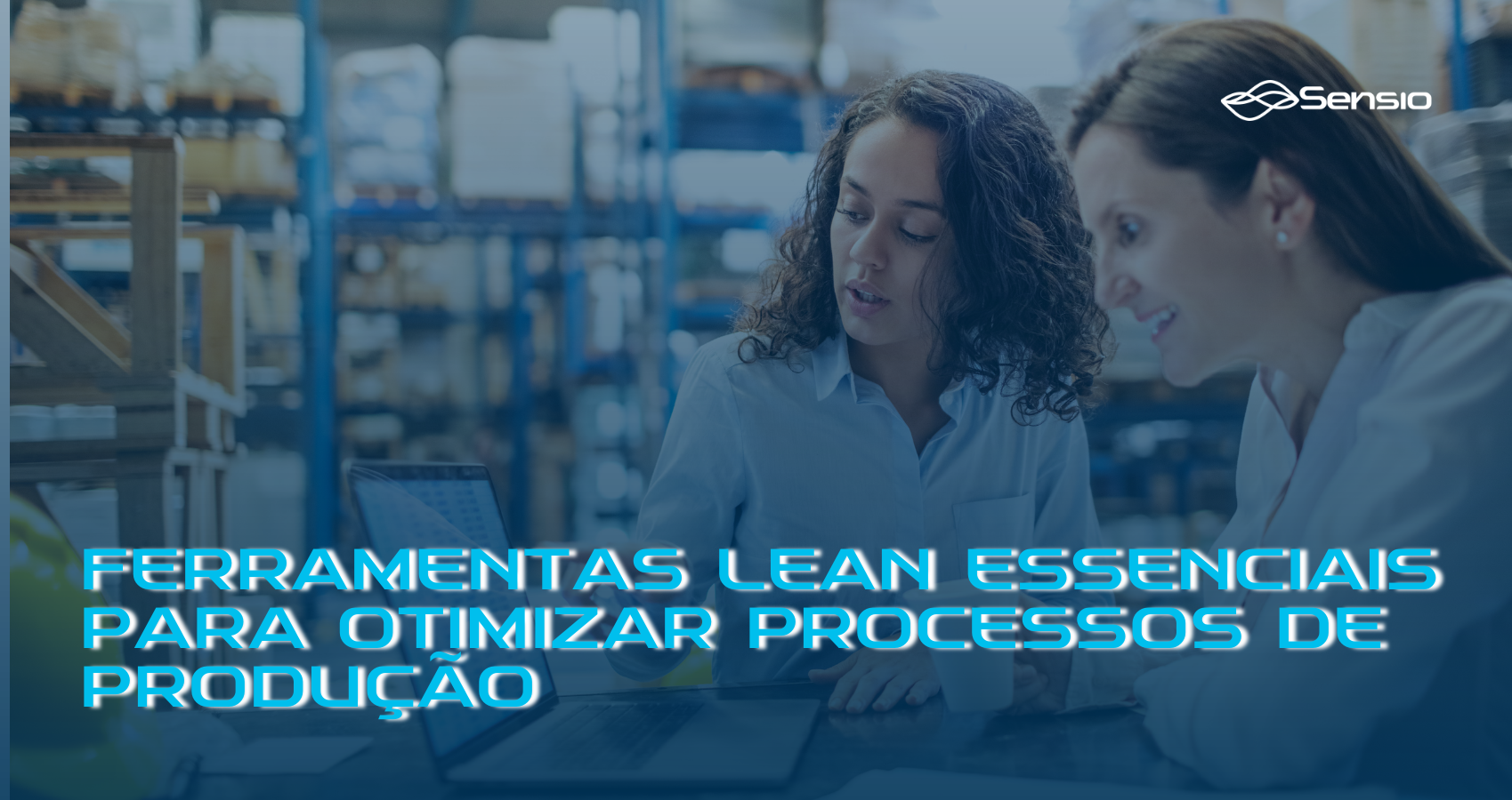 Ferramentas Lean essenciais para otimizar processos de produção