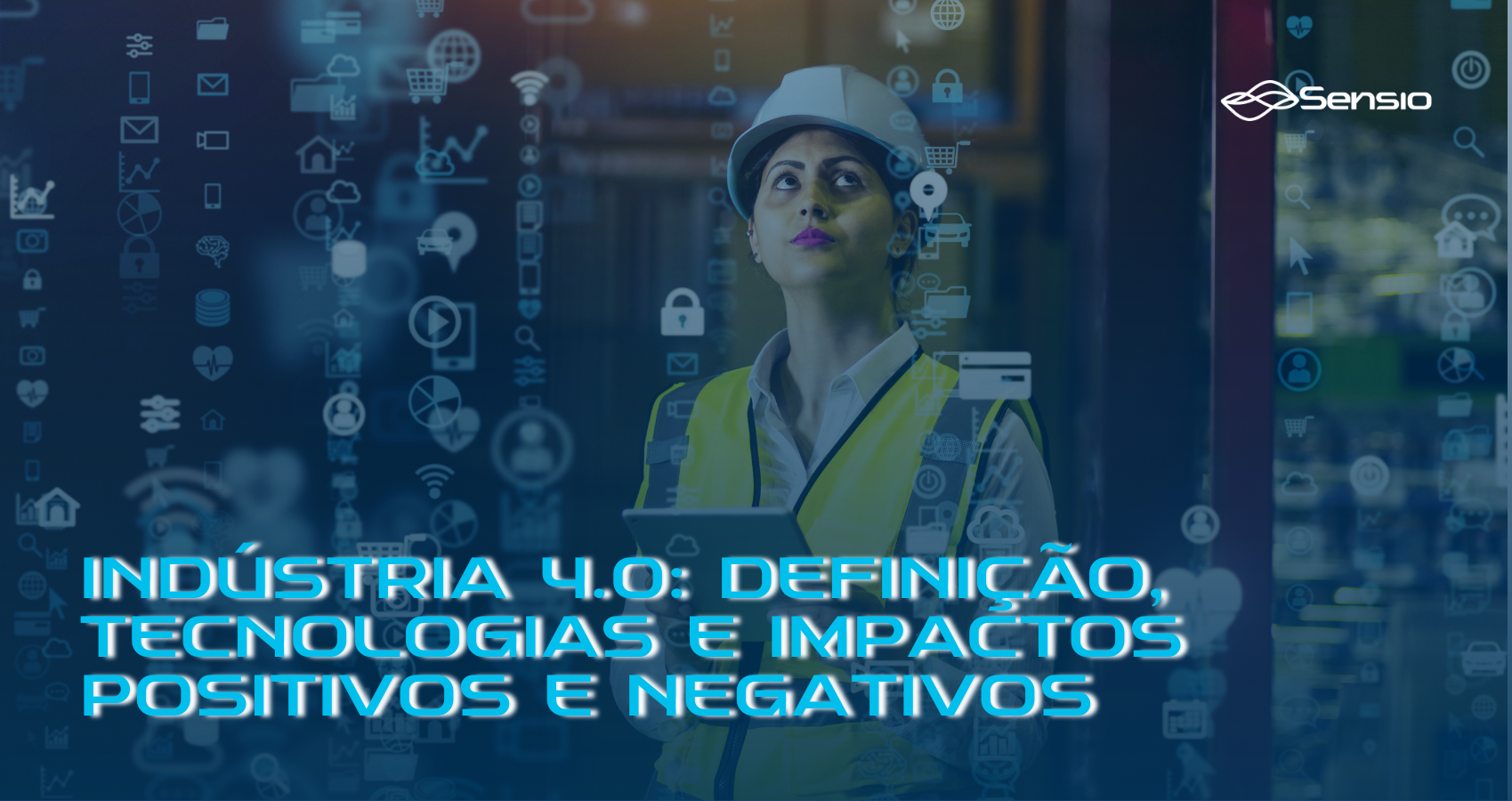 Indústria 4.0: definição, tecnologias e impactos positivos e negativos