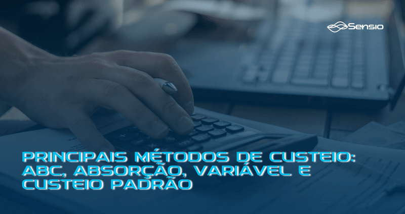 Principais métodos de custeio: ABC, absorção, variável e custeio padrão