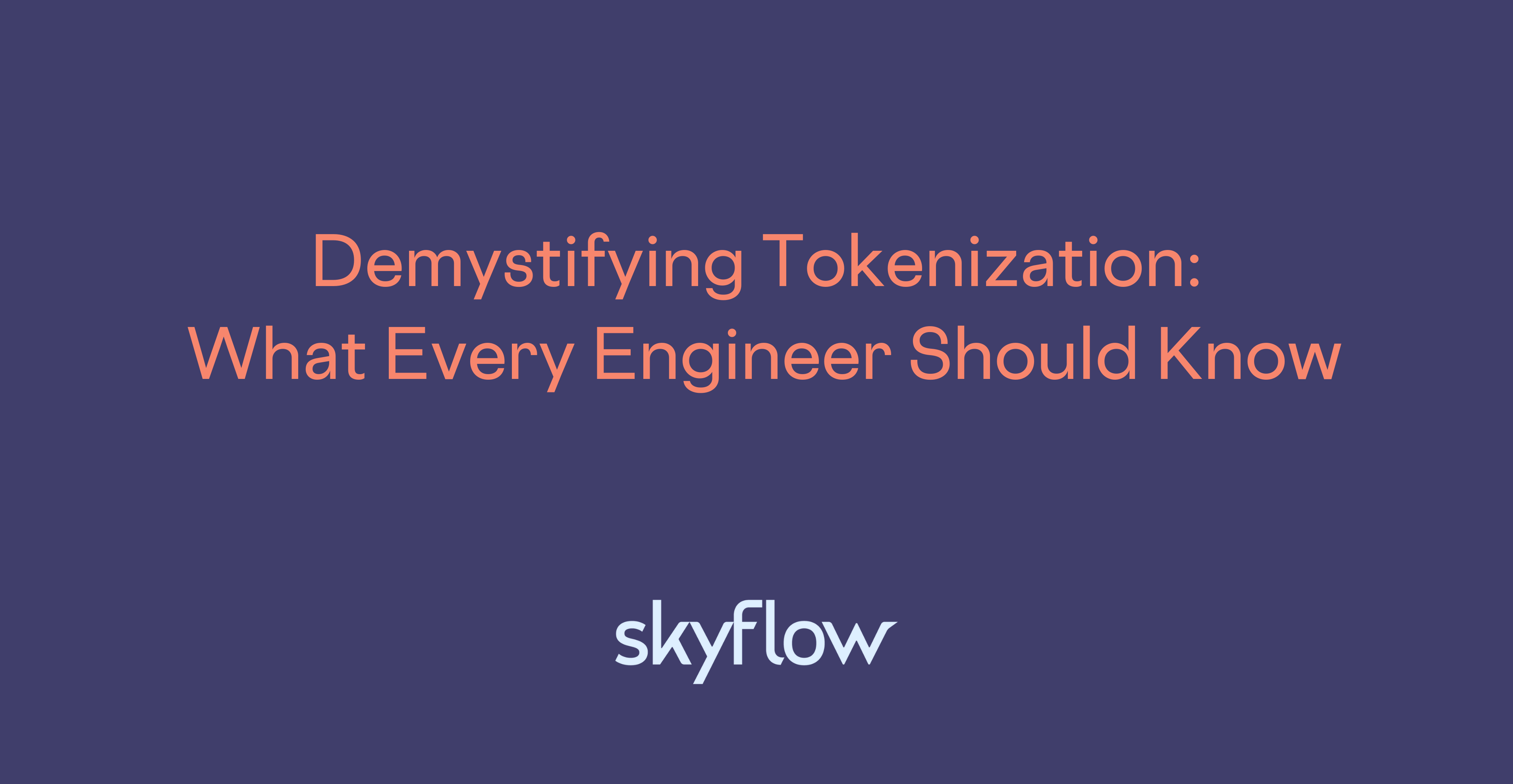 What is Tokenization? What Every Engineer Should Know - Skyflow