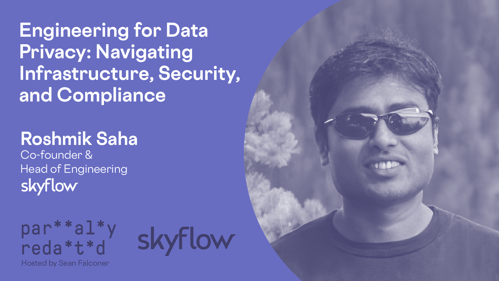 Engineering for Data Privacy: Navigating Infrastructure, Security, and Compliance with Skyflow's ...